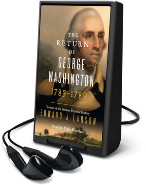 Playaway Title: The Return of George Washington;1783-1789