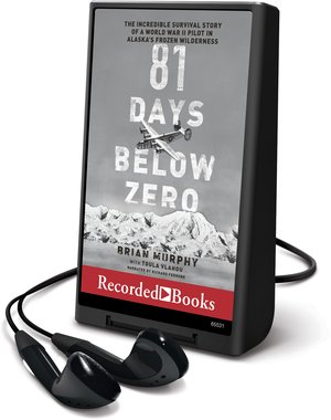 Playaway Title: 81 Days Below Zero;The Incredible Survival Story of a ...